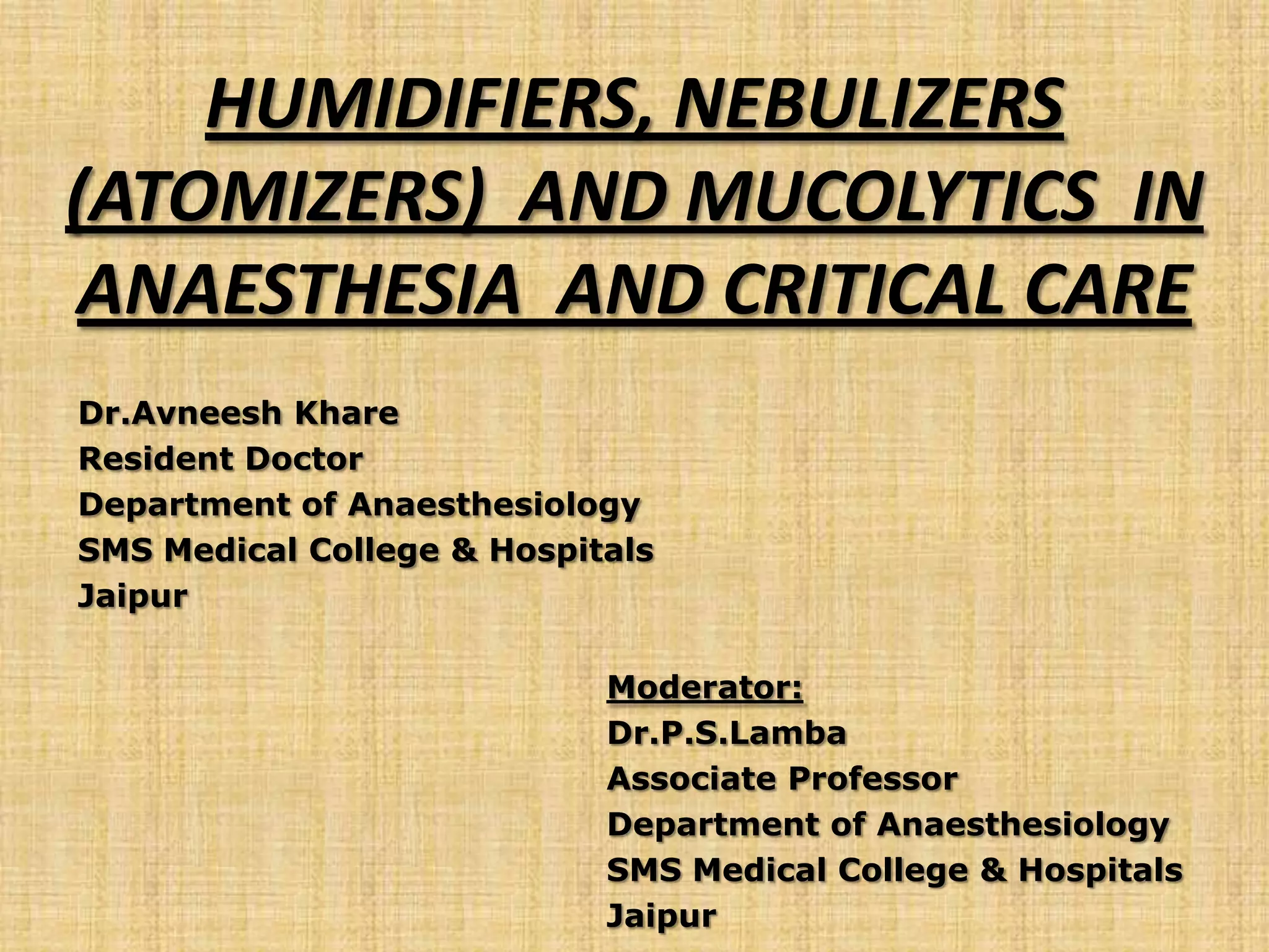 Humidifiers, nebulizers (atomizers) and mucolytics | PPTX