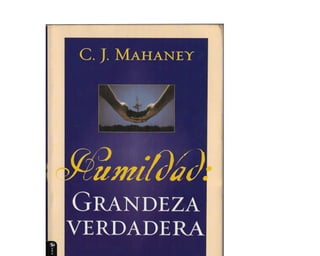 Humildad grandeza verdadera - C.J. Mahaney | PDF