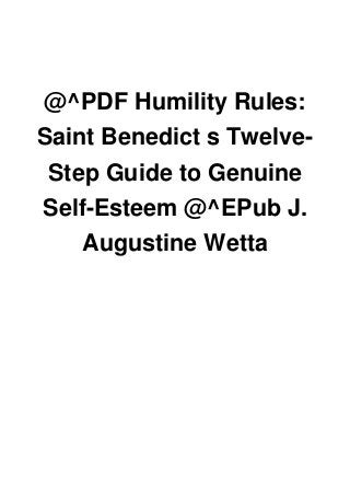 @^PDF Humility Rules: Saint Benedict s Twelve-Step Guide to Genuine S…