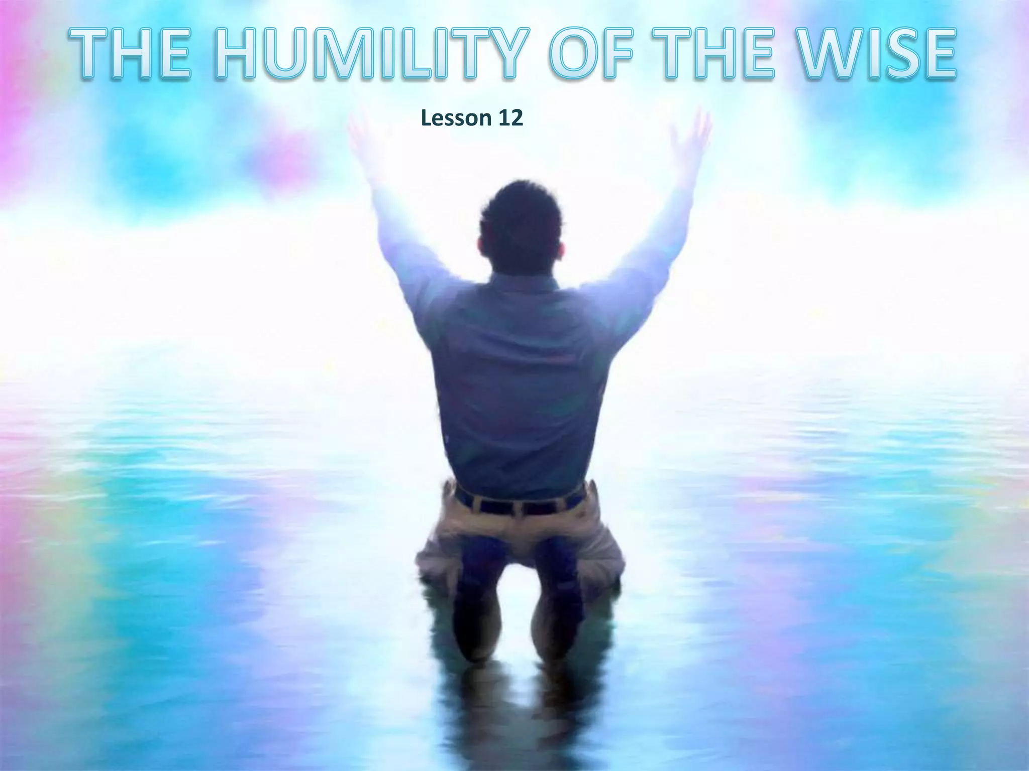 Humility of the wise 12 | PPT