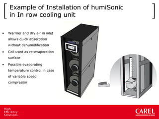 Carel ultrasonic humidifier for In-row cooling and Compact Datacenter | PPT