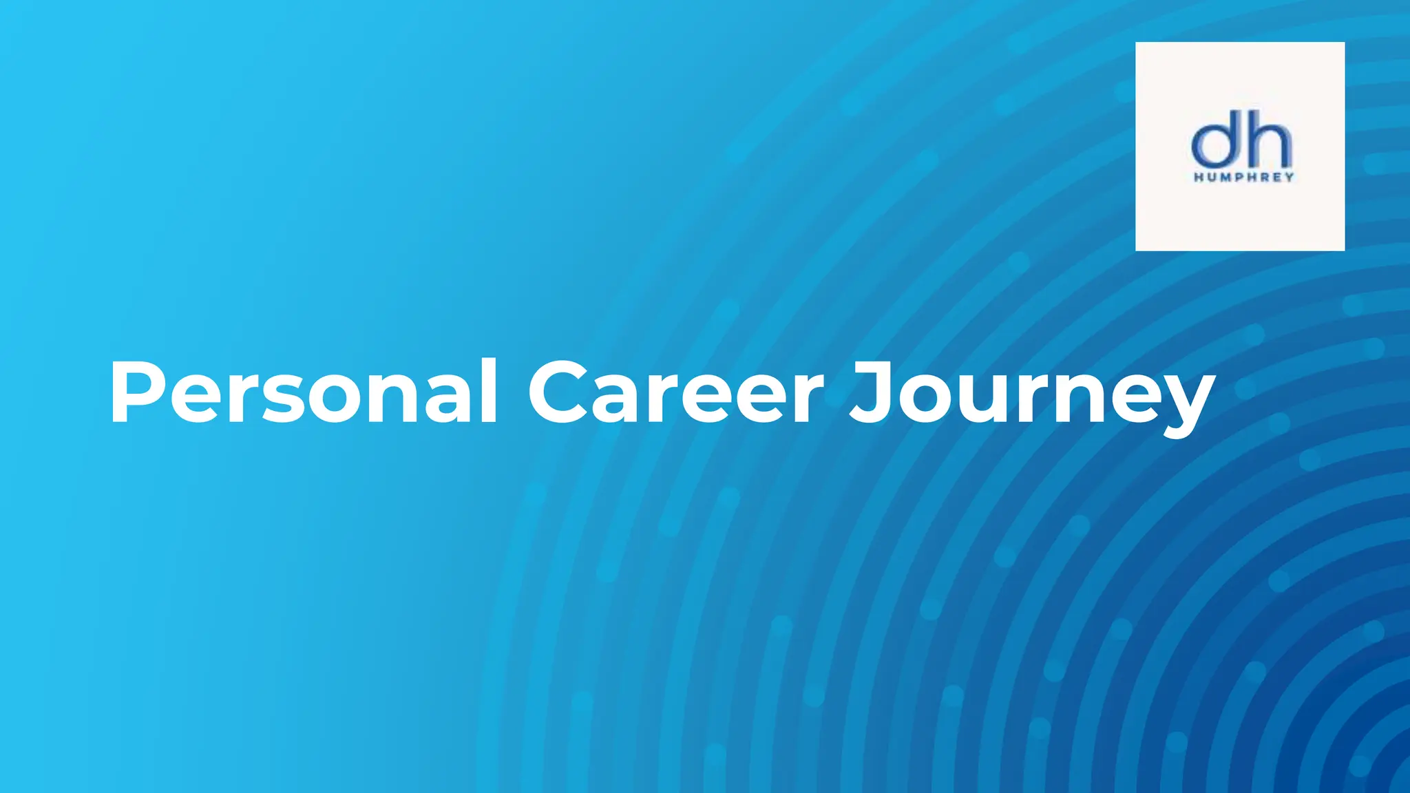 My Personal Career Journey- Darrel Humphrey | PPTX
