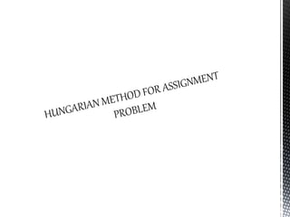 Hungarian assignment problem | PPTX