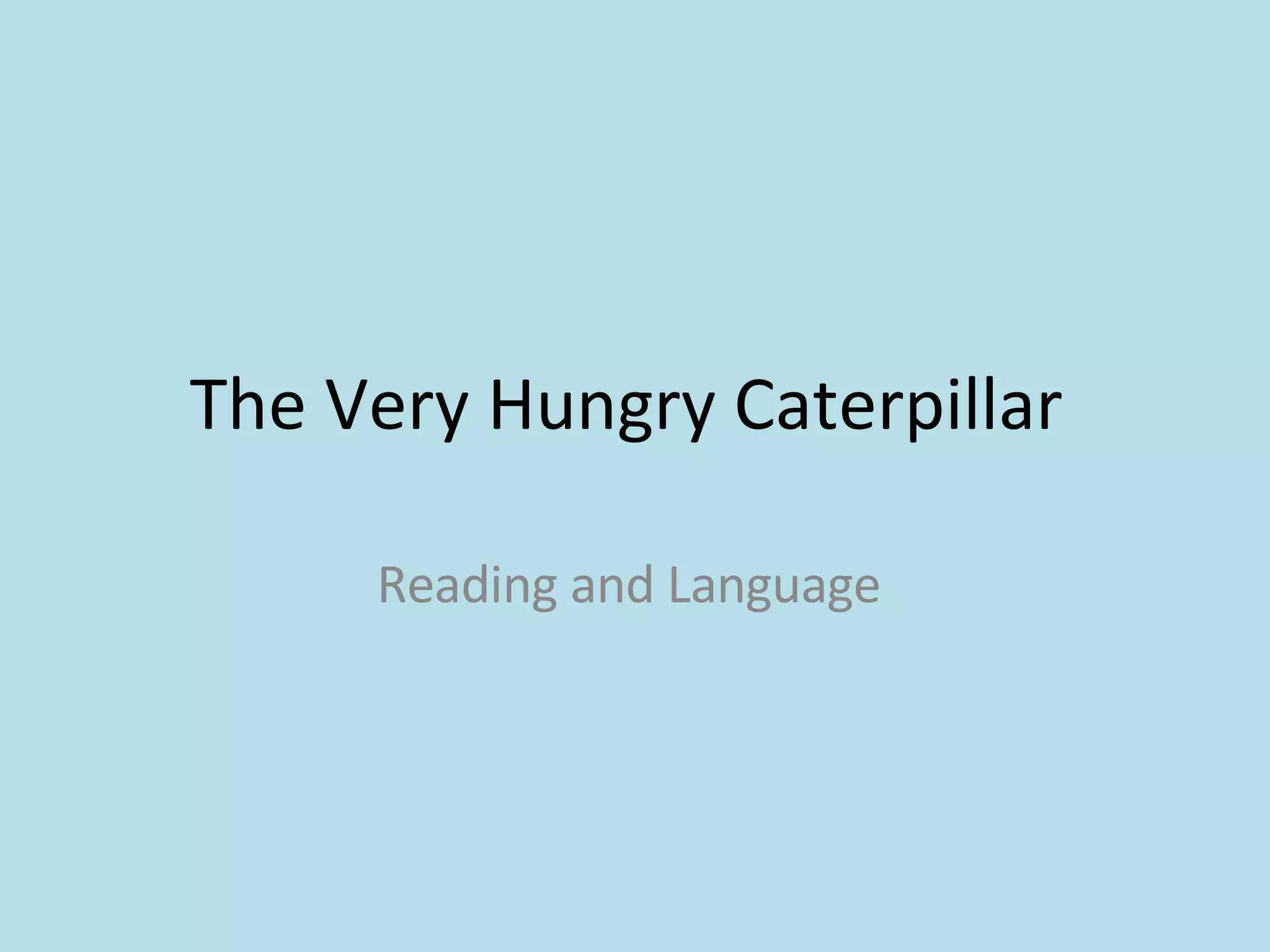 The Very Hungry caterpillar | PPT