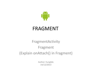 Explanation onAttach() of Fragment class in Android | PPTX