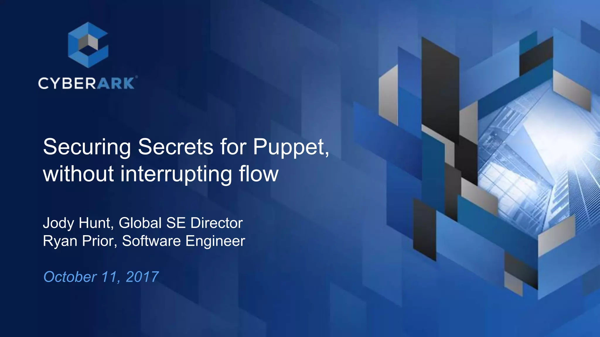 PuppetConf 2017: Securing Secrets for Puppet, Without Interrupting Flow- Ryan Prior & Jody Hunt ...