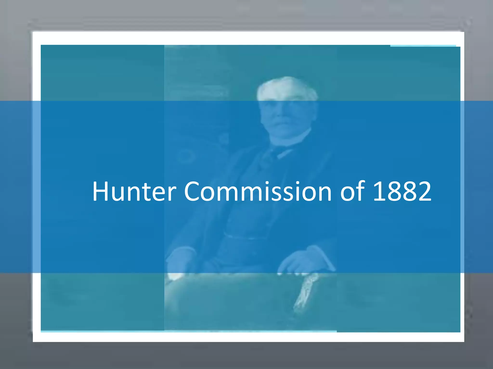 Hunter commission: A Detailed Study | PPTX
