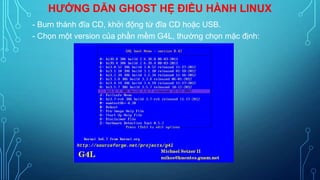 Huong dan ghost hdh linux qua g4 l | PPTX