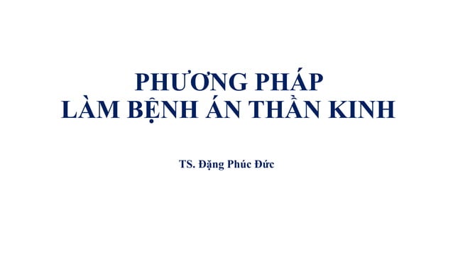 Hướng dẫn khám - làm bệnh án thần kinh | PPTX