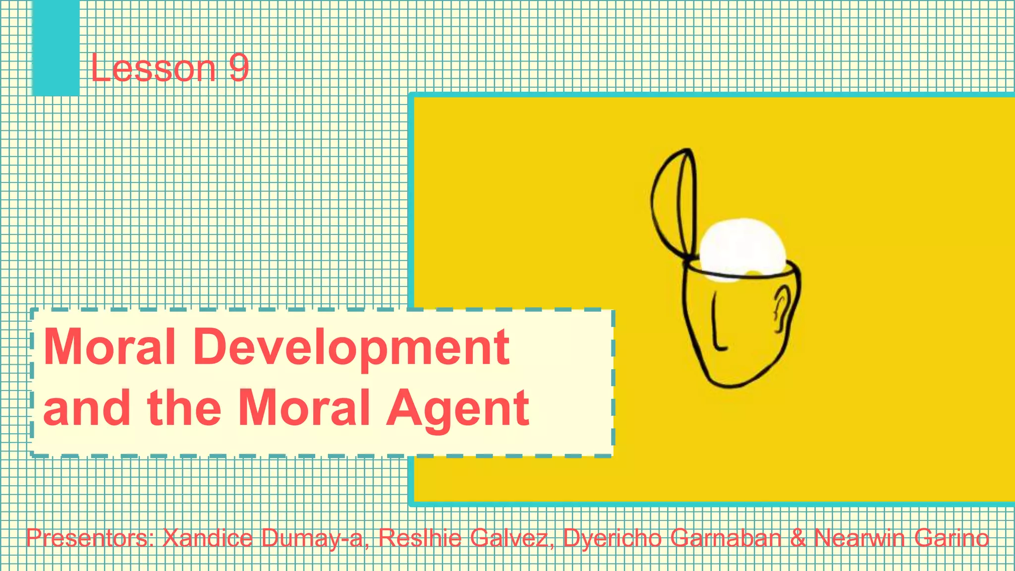 Lesson 9 moral development and the moral agent | PPTX