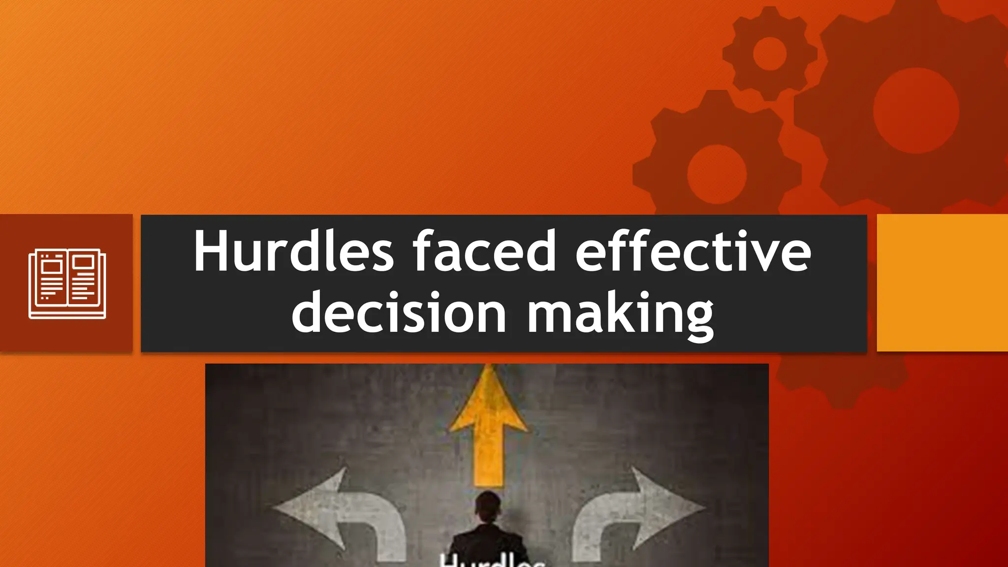 Hurdles faced effective decision making.pptx