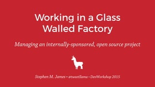 Open Source: Working in a Glass Walled Factory | PPT