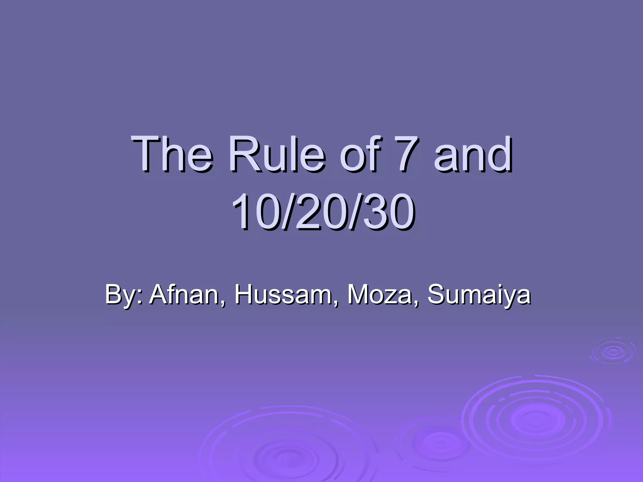 The rule of 7 adn 10/20/30 | PPT