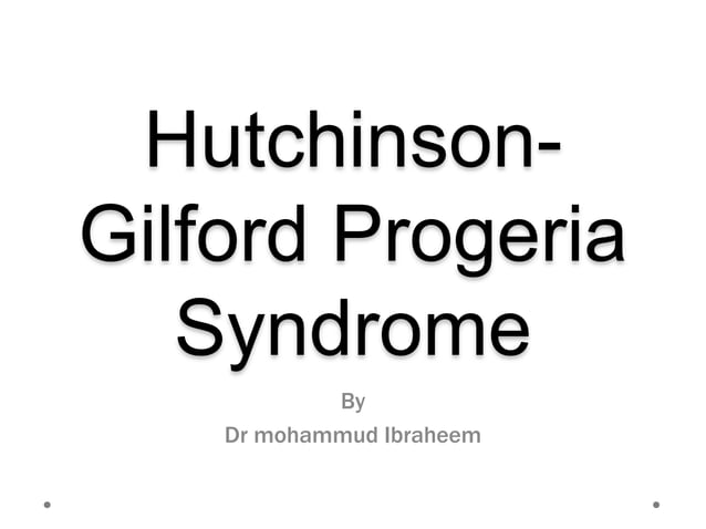 Hutchinson-Gilford Progeria Syndrome | PPSX | Genetics | Science