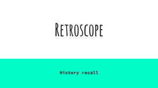 Retroscope | PPTX