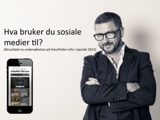 Hva bruker du sosiale medier til | PPT