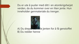 Hva gjør du? Ulike etiske situasjoner i dataspill | PPTX