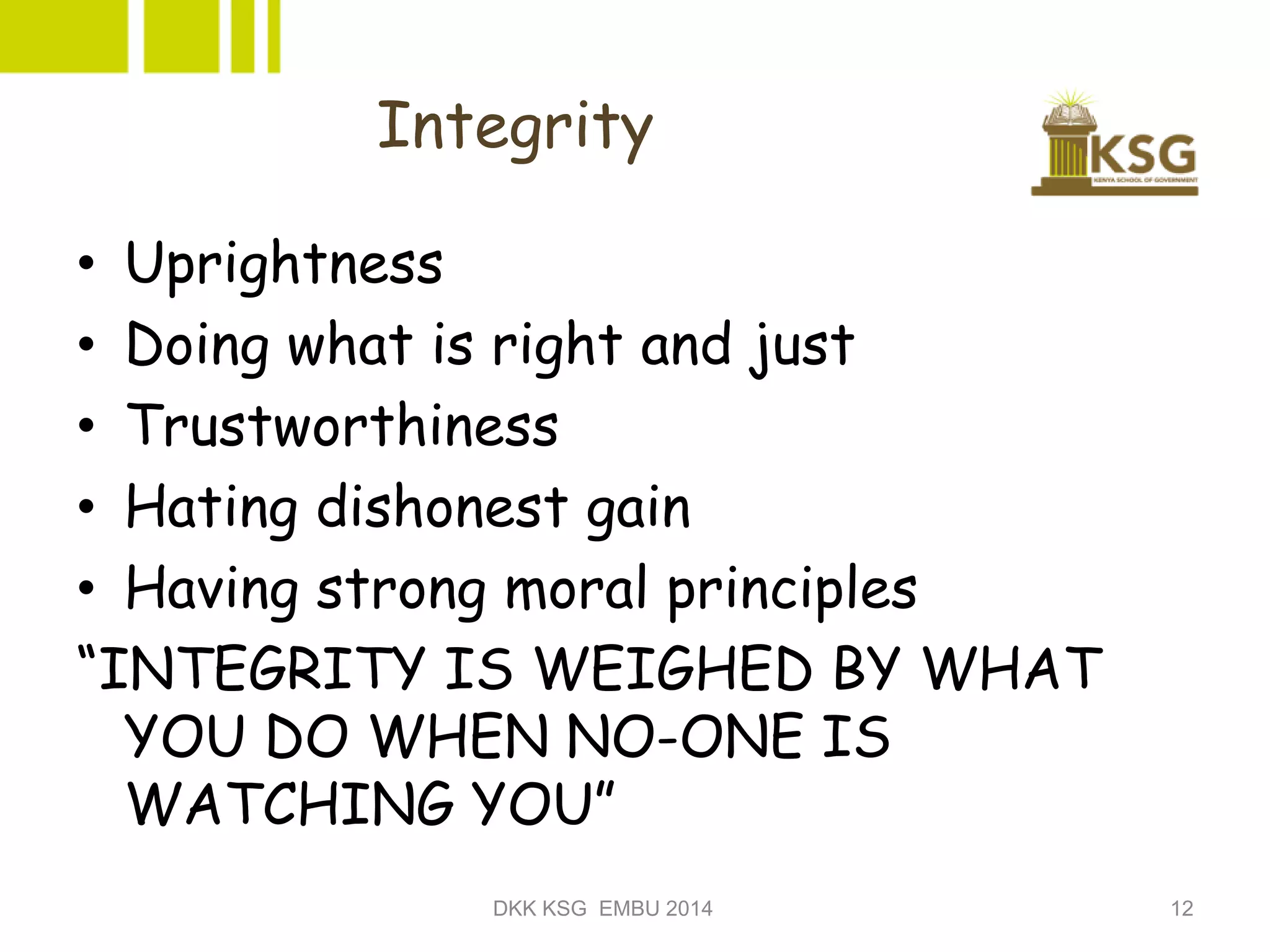 THE ETHICS AND INTEGRITY ARE THE MORAL FIBRE OF SOCIETY AND SHOULD BE ...