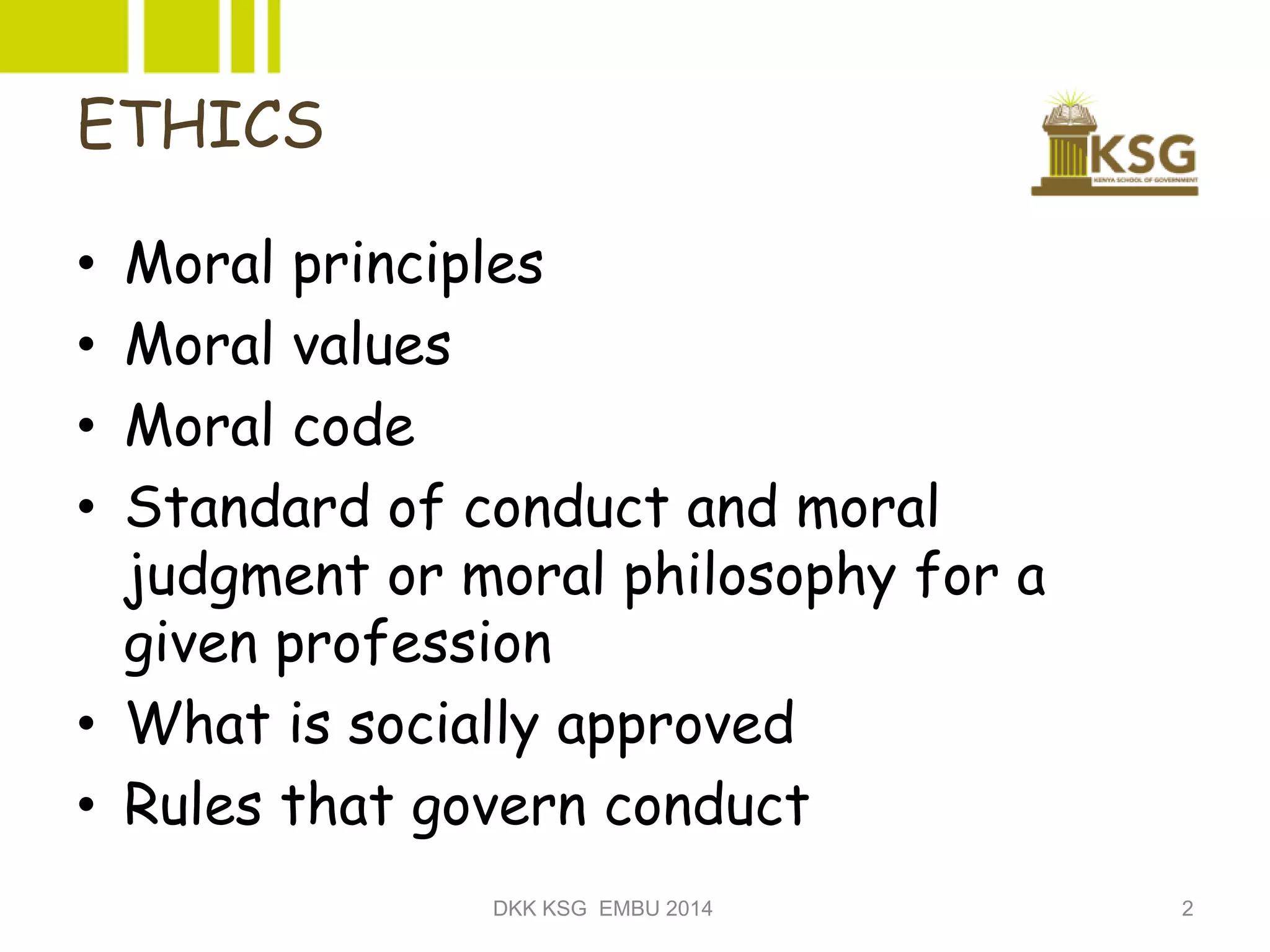 THE ETHICS AND INTEGRITY ARE THE MORAL FIBRE OF SOCIETY AND SHOULD BE ...
