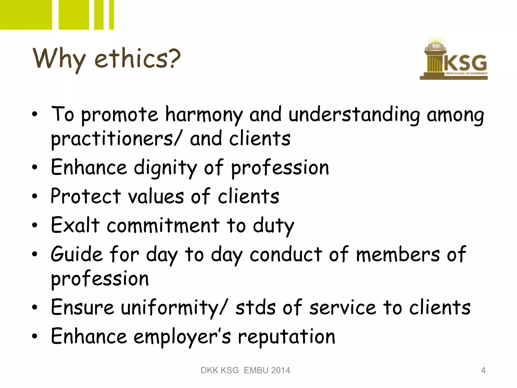 THE ETHICS AND INTEGRITY ARE THE MORAL FIBRE OF SOCIETY AND SHOULD BE ...