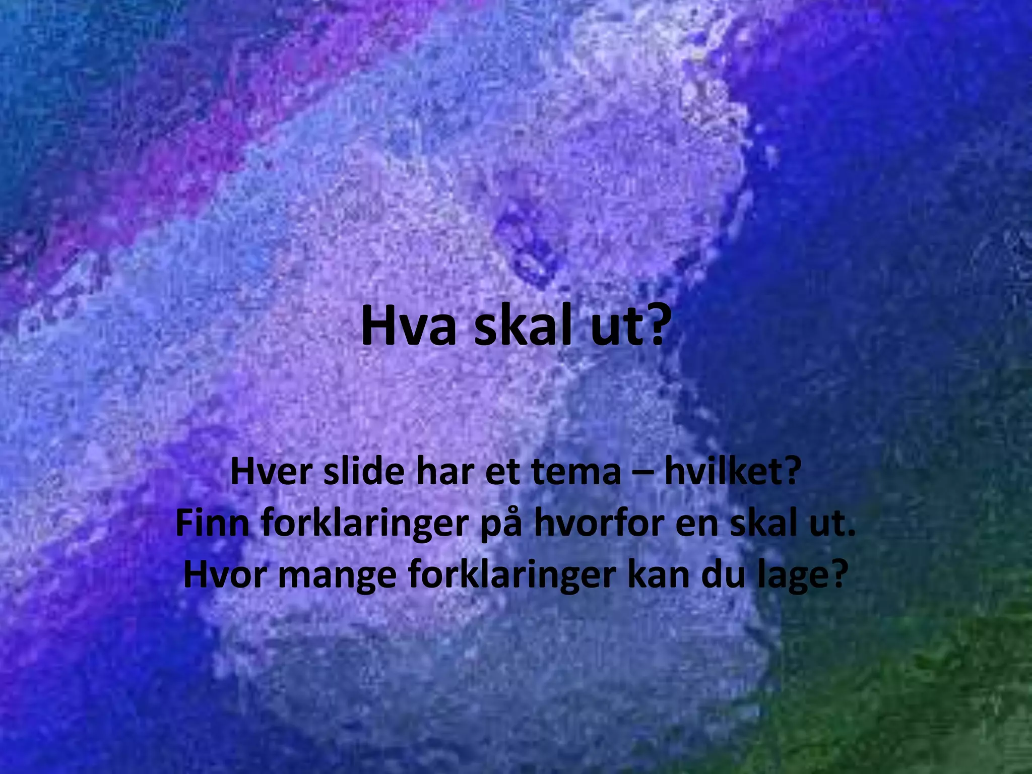 Hva skal ut | PPTX