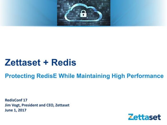 RedisConf17- Zettaset + Redis - Protecting Redis Enterprise while Maintaining High Performance | PPT