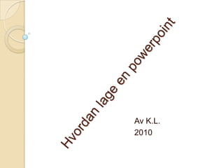 Hvordan lage en powerpoint | PPTX