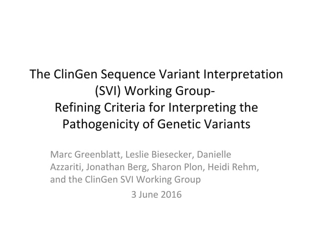 The ClinGen Sequence Variant Interpretation Working Group: Refining ...
