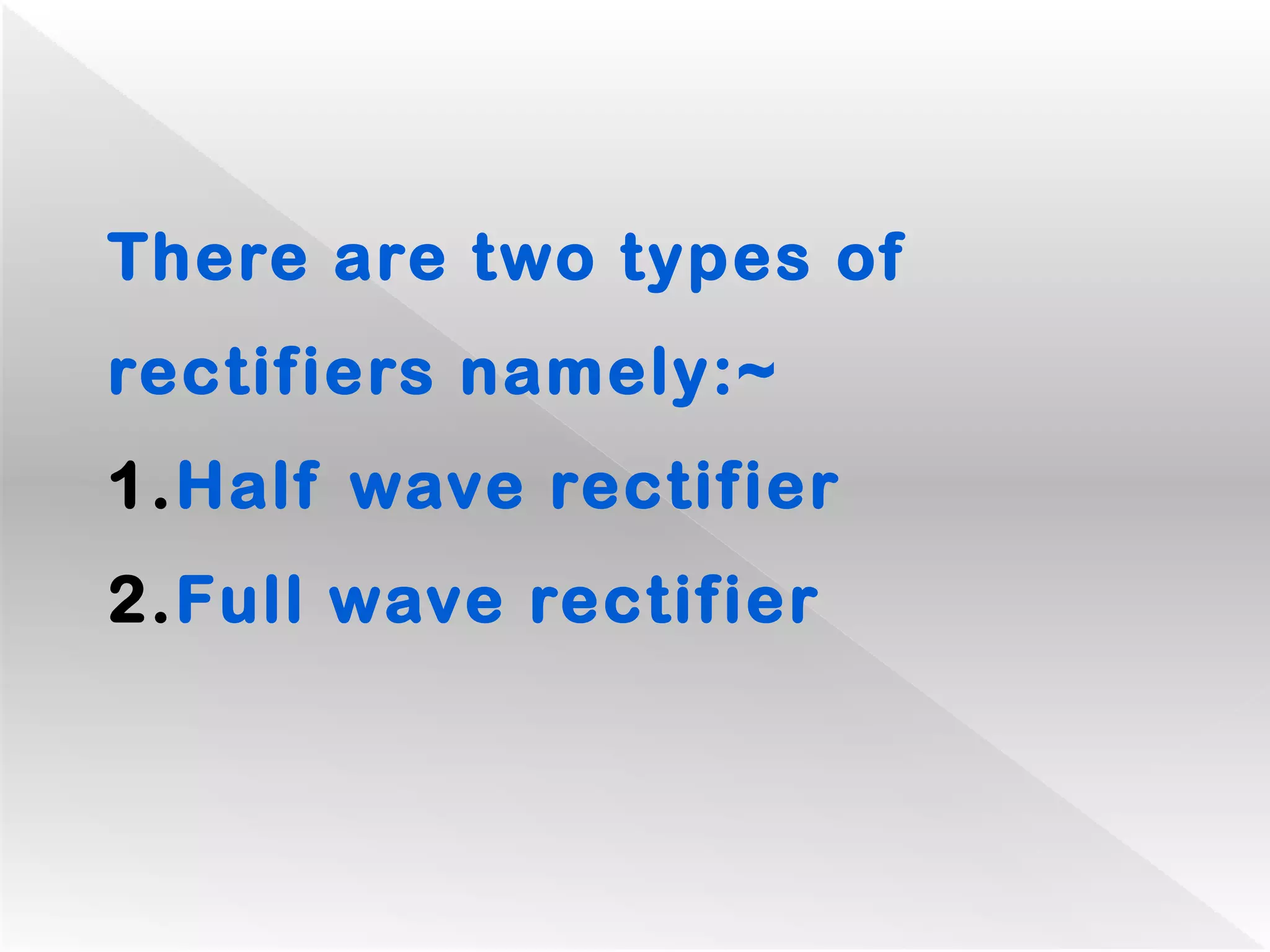 Half wave Rectifier & Full wave Rectifier with their descriptions. | PPT