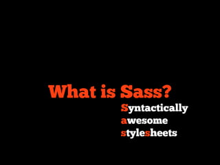 Sassive Aggressive: Level Up Your CSS with Sass | PPT