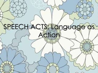 Hxe302 speech acts (1) | PPTX