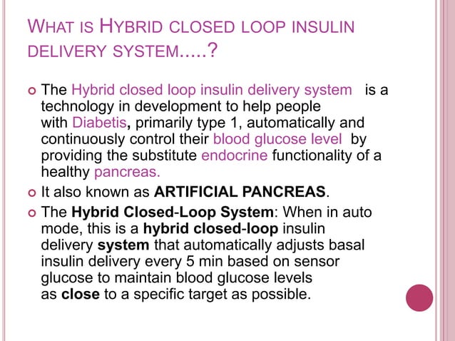 Hybrid closed loop insulin delivery system-Artificial Pancreas. | PPTX