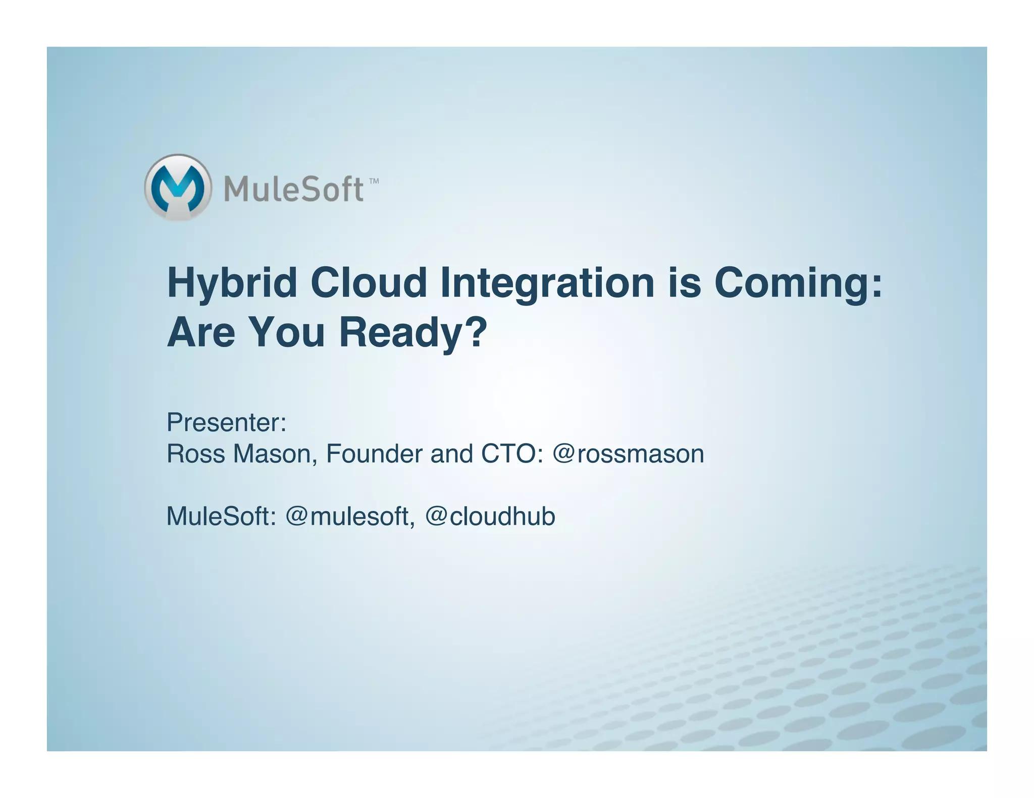 Hybrid Cloud Integration is Coming: Are You Ready? | MuleSoft | PPTX
