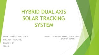 Hybrid dual axis solar tracking system | PPTX