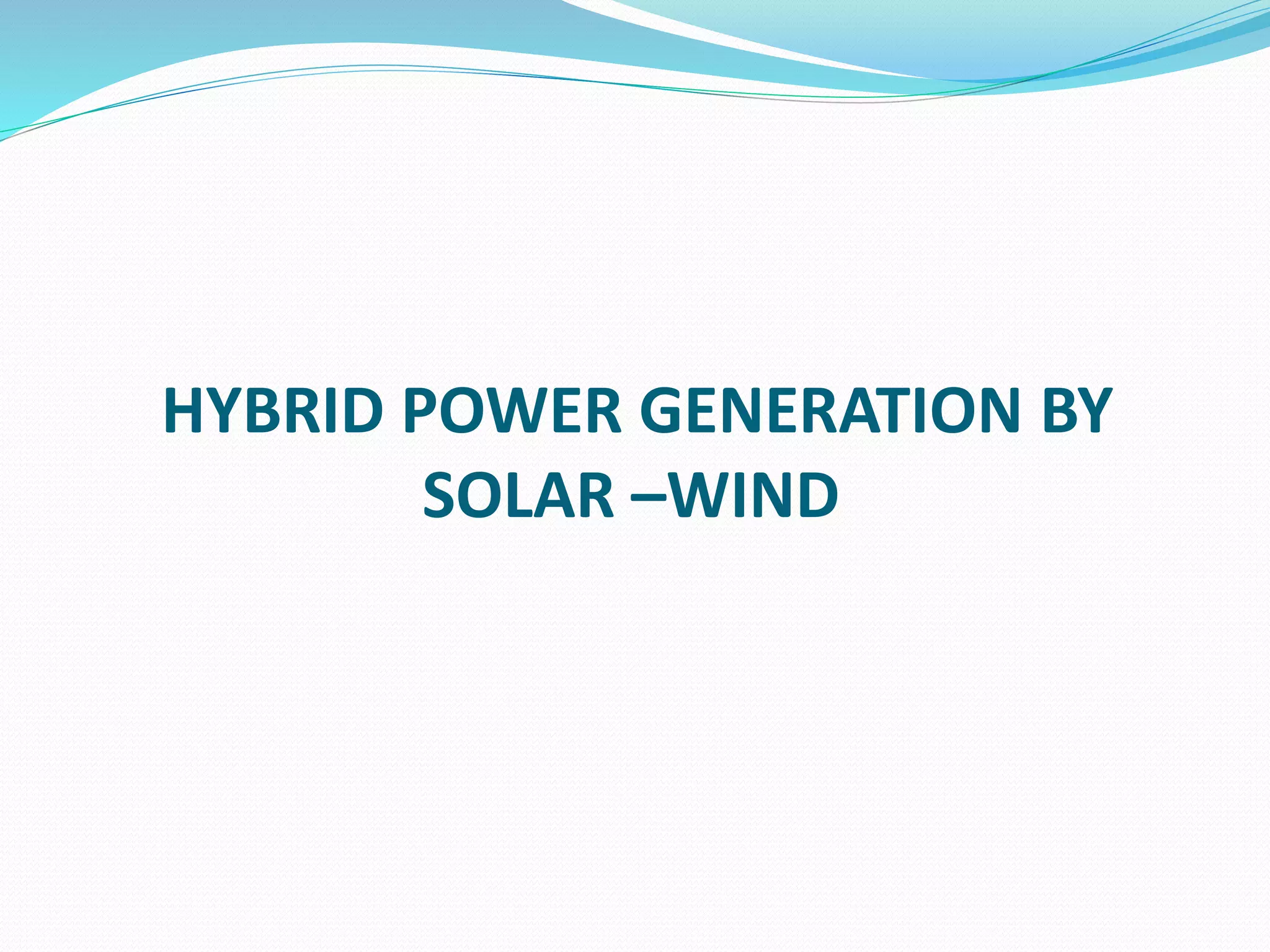Hybrid power generation by and solar –wind | PPTX