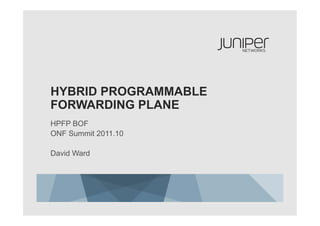 HYBRID PROGRAMMABLE FORWARDING PLANE HPFP | PPT