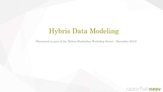 Hybris Hackathon - Data Modeling | PPTX