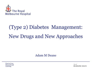 Diabetes Management: new drugs and new approaches by Dr Adam Deane | PPT