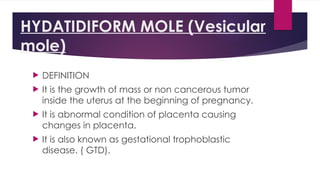 HYDATIDIFORM MOLE.pptx PRESENTED BY: MS. ANKITA LAL, ASSISTANT PROFESSOR, DEPT. OF OBG ...