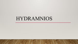 HYDRAMNIOS poly and oligohydramnios.pptx