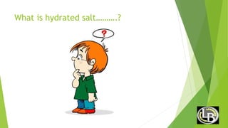 Hydrated salts | PPTX