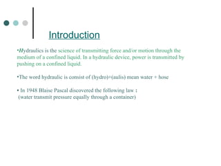 Identify hydraulic systems components • Describe essential hydraulic ...