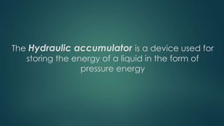 Hydraulic accumulator | PPTX