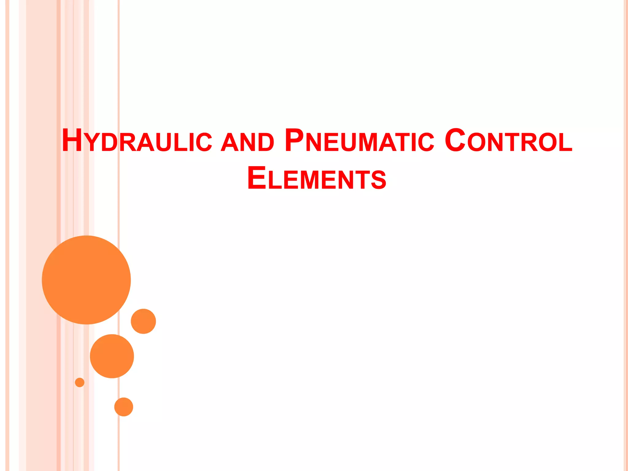 Hydraulic and pneumatic control elements | PPTX
