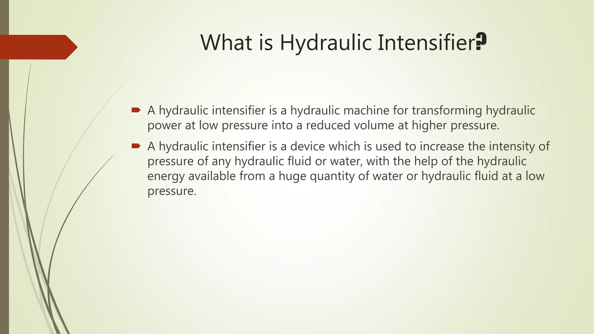 Hydraulic Intensifier ( Pressure raising device ) | PPTX