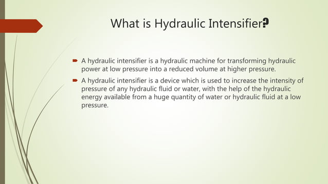 Hydraulic Intensifier ( Pressure raising device ) | PPTX