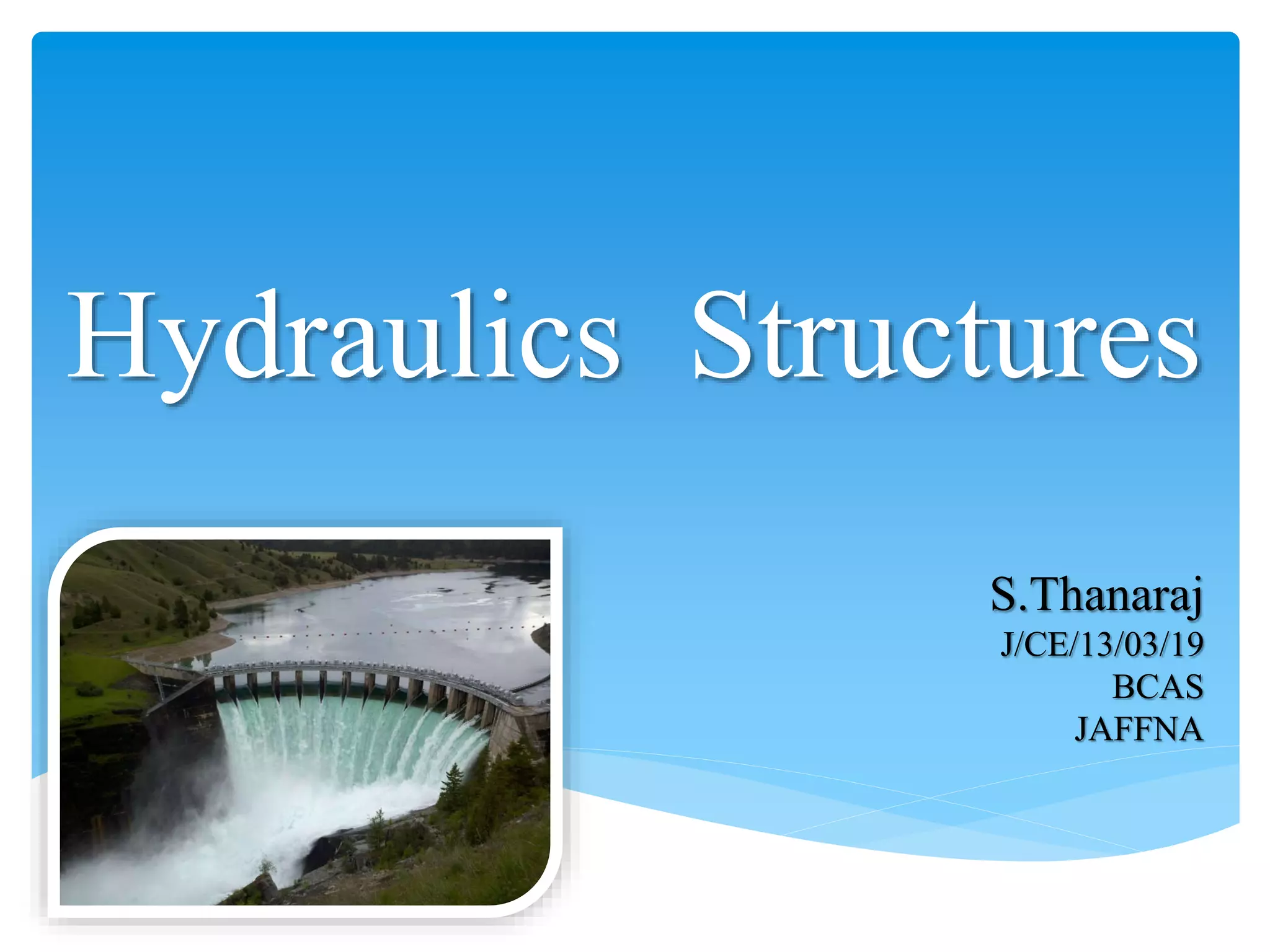 Hydraulics structures | PPTX