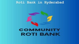 Roti Bank Hyderabad: A Beacon of Hope and Nourishment | PPTX
