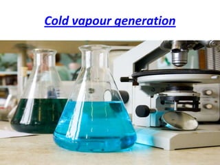 Cold vapour generation | PPTX