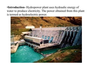 Introdution of Hydropower plant and its component | PPTX